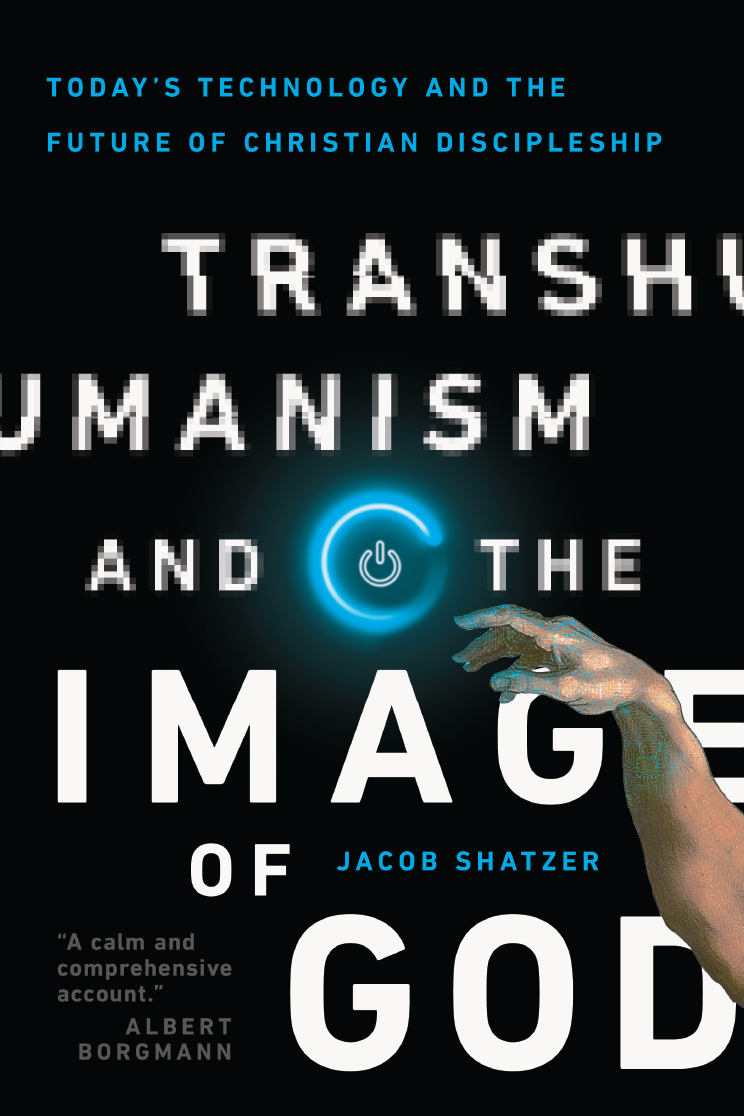 Book Review: Transhumanism and the Image of God – Faith & Self Defense